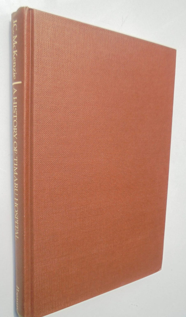 A History of Timaru Hospital By J.C. McKenzie. – Phoenix Books NZ