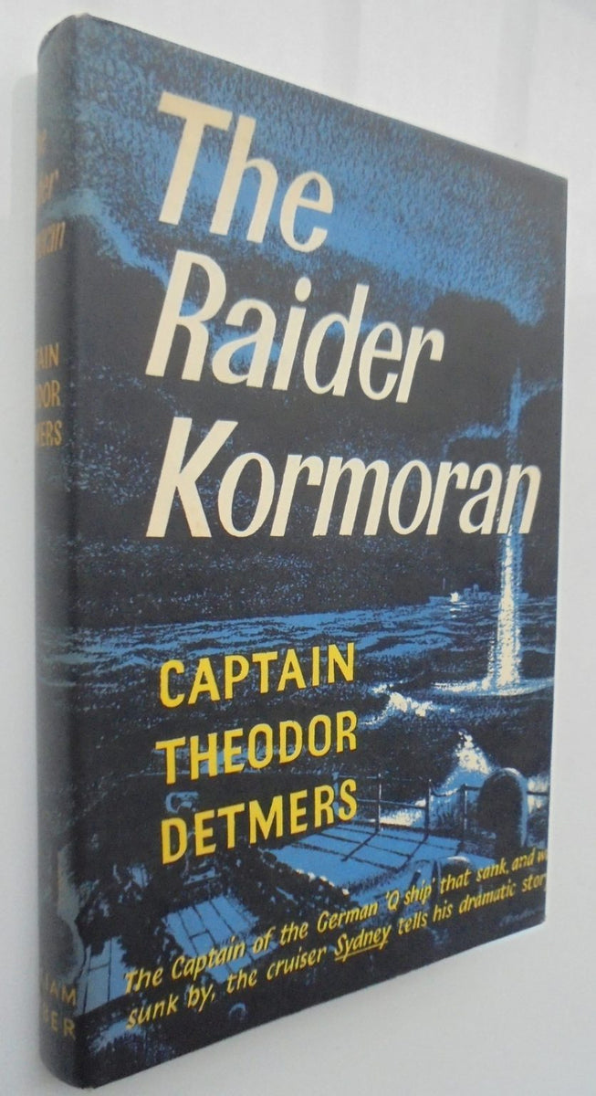 The Raider Kormoran by Captain Theodor Detmers. – Phoenix Books NZ