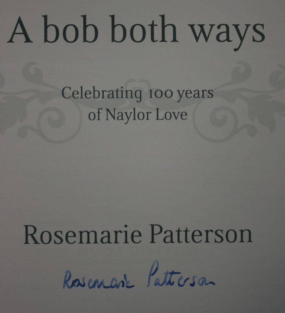 A Bob Both Ways. Celebrating 100 yrs Of Naylor Love. By Rosemarie Patt ...