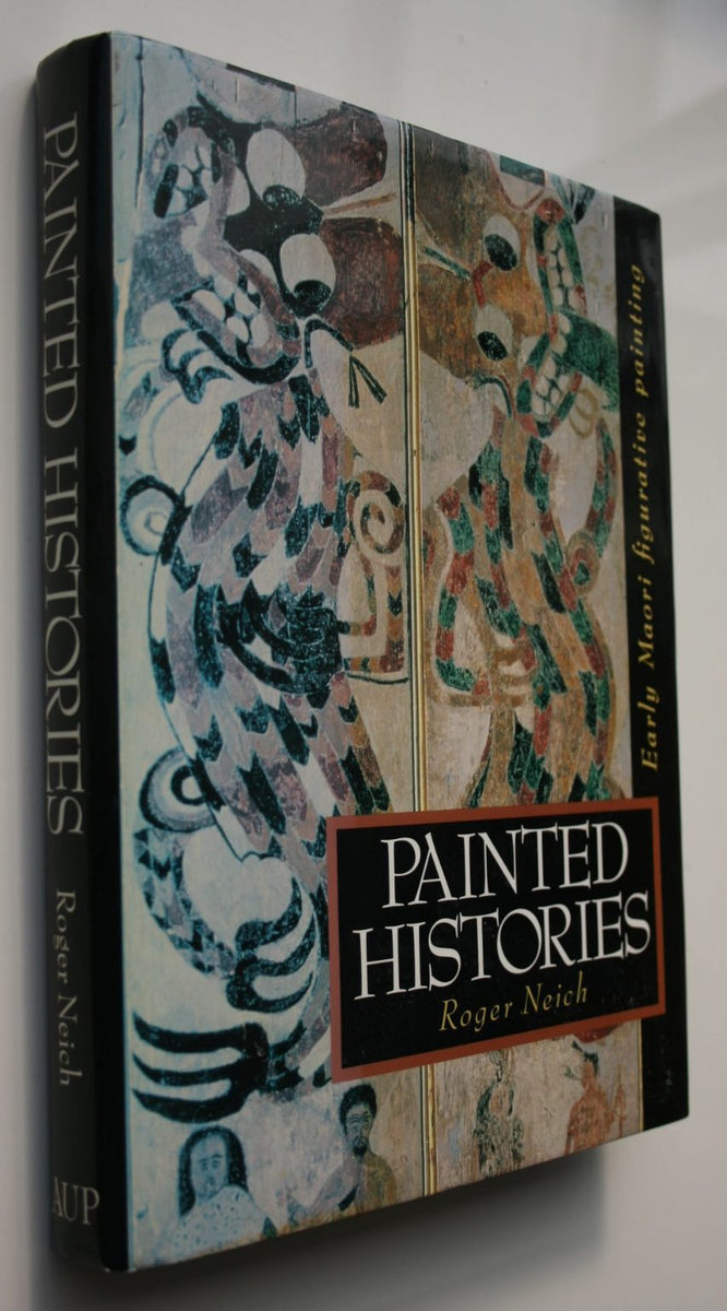 Painted Histories: Early Maori Figurative Painting by Roger Neich ...