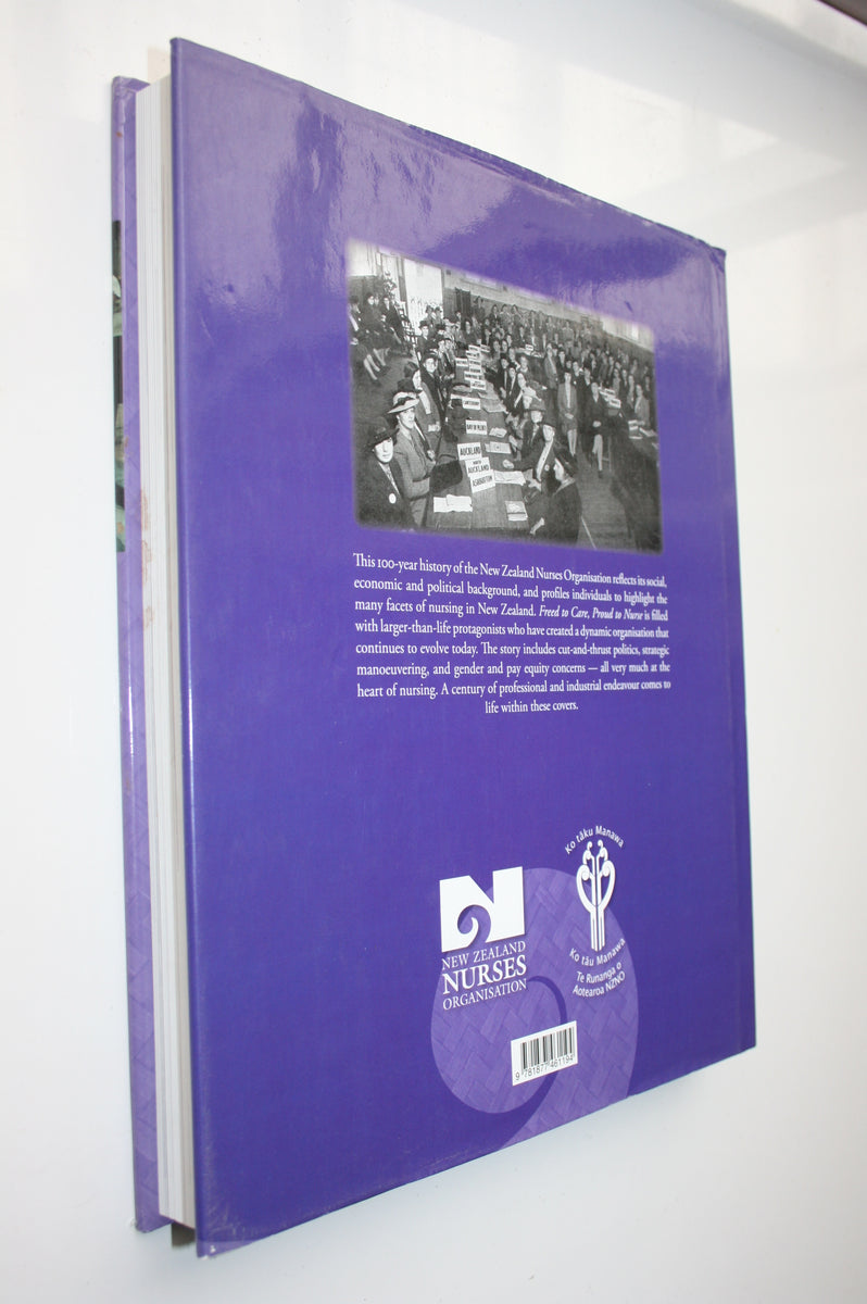 Freed to Care, Proud to Nurse: 100 Years of the New Zealand Nurses Org ...