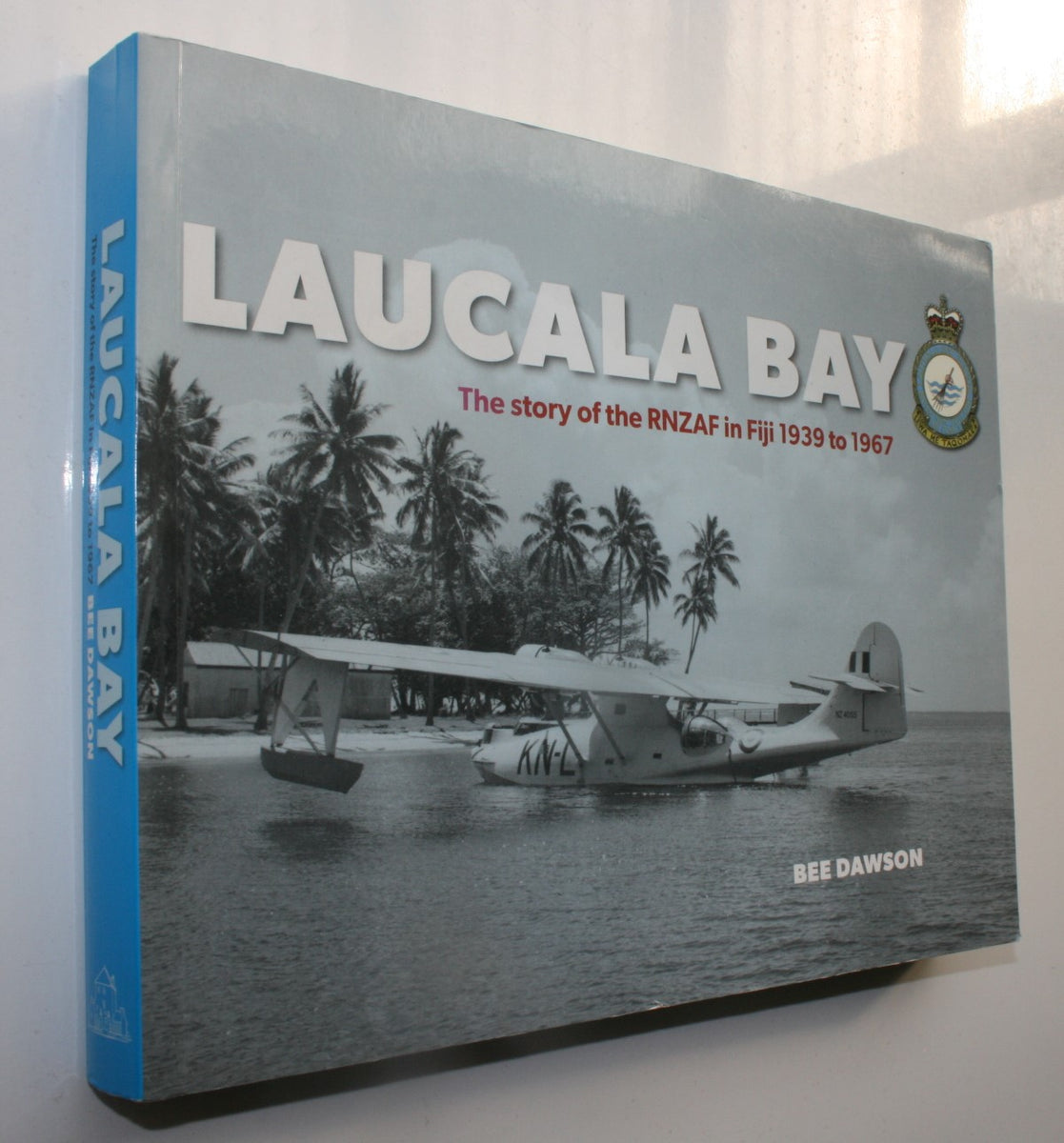 Laucala Bay The Story of the RNZAF in Fiji 1939 to 1967 by Bee Dawson ...