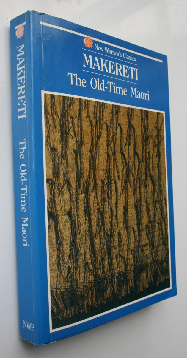 Makereti. The Old-Time Maori. by [Maggie Papakura] – Phoenix Books NZ