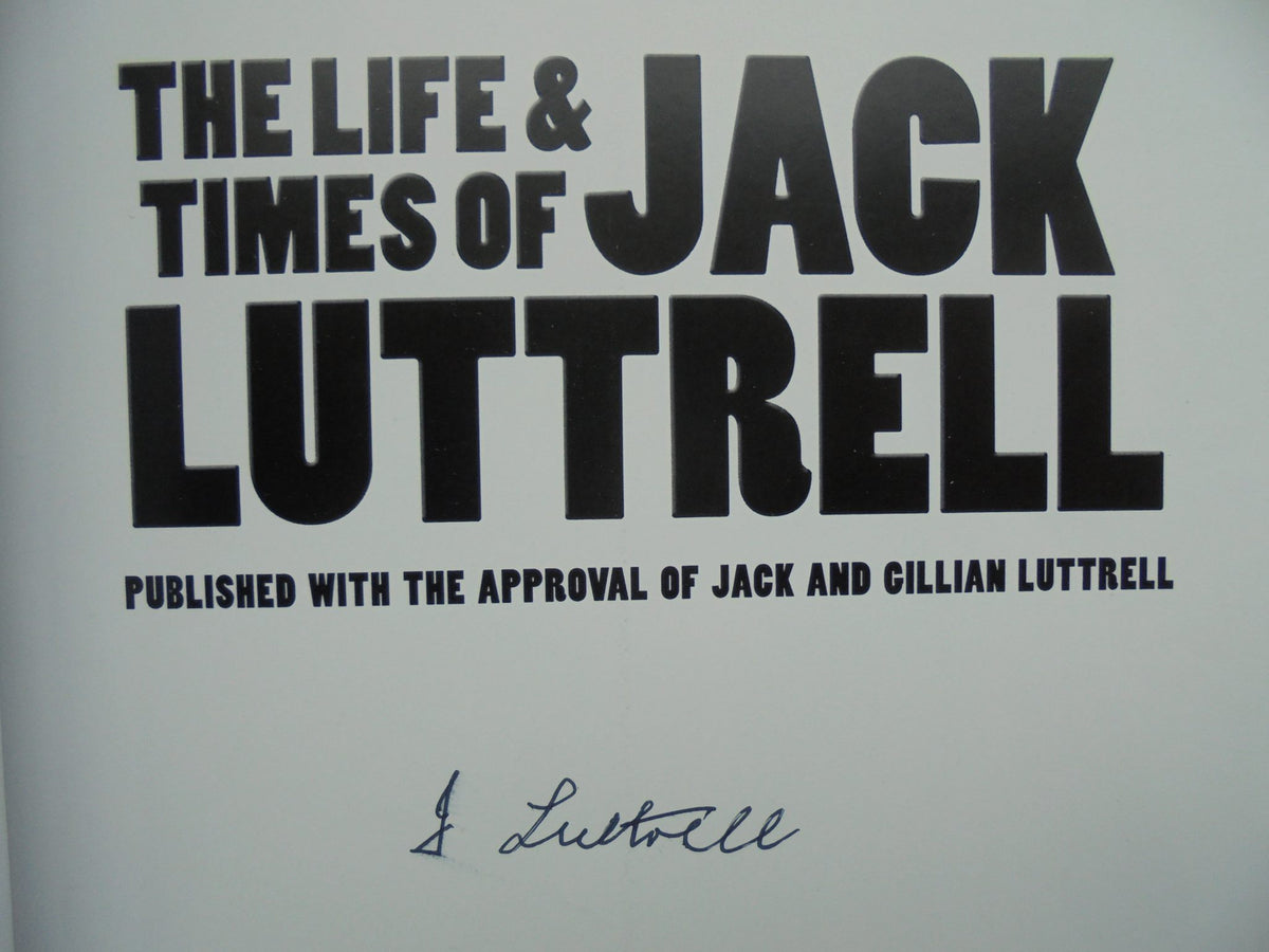 The Life & Times Of Jack Luttrell - by John Riley. [Signed] – Phoenix ...