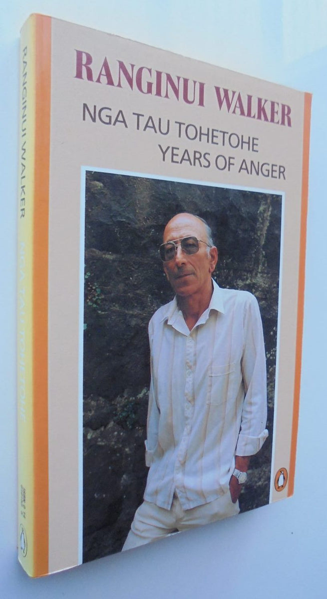 Ranginui Walker. Nga Tau Tohetohe: Years of Anger – Phoenix Books NZ