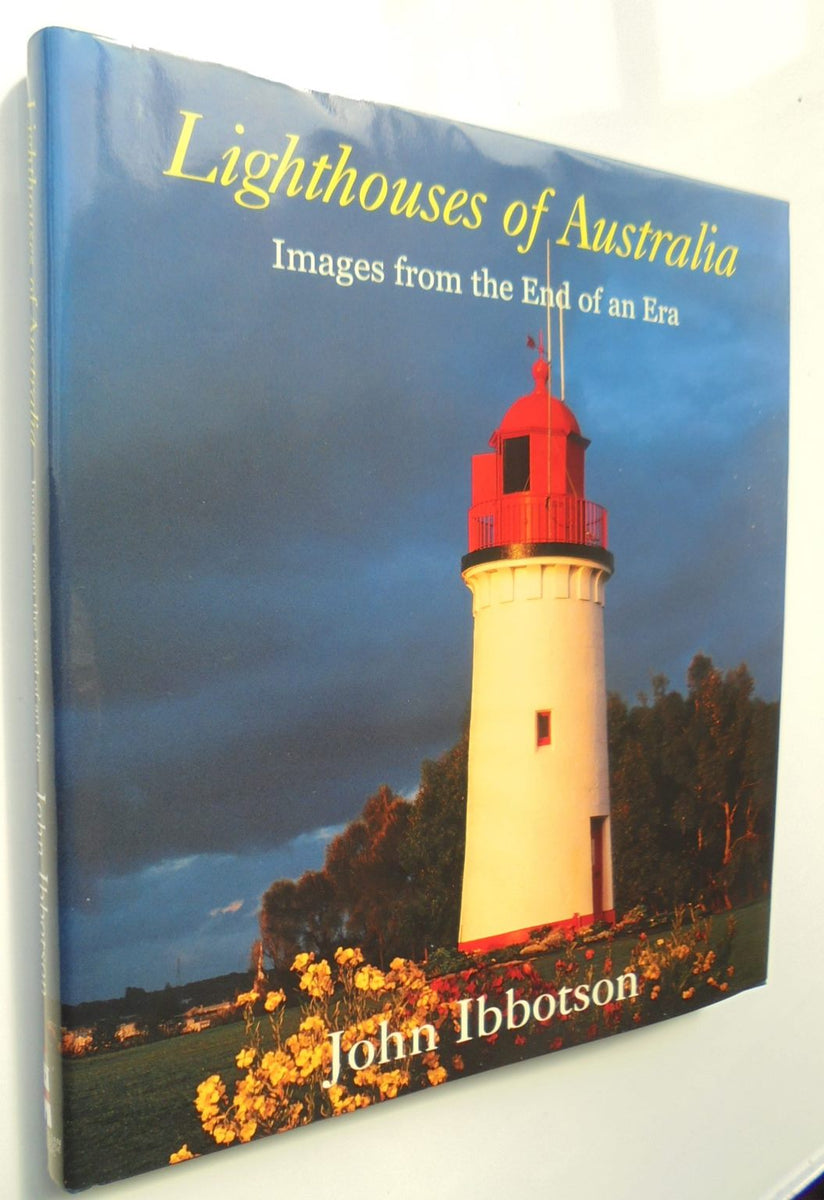 Lighthouses of Australia Images from the End of an Era: Images from th ...