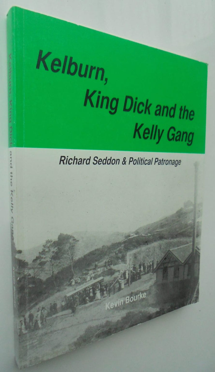 Kelburn, King Dick and the Kelly Gang. by Kevin Bourke SIGNED ...
